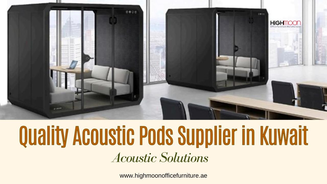 Explore Quality Acoustic Pods Supplier in Kuwait | Office Furniture